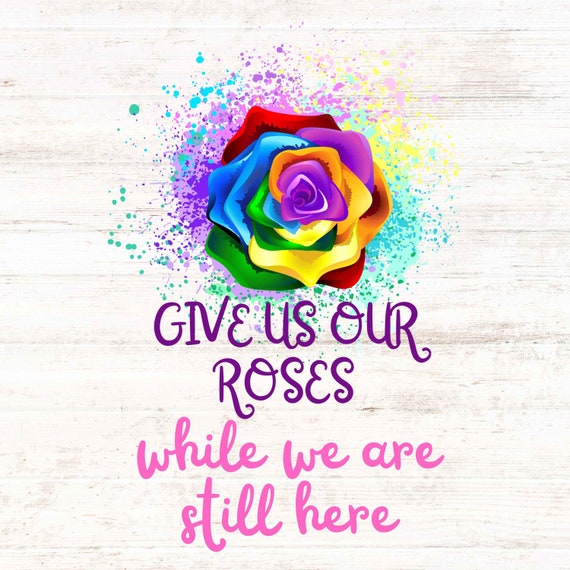 LGBTQ Trans Awareness PNG Graphic Give Us Our Roses While We - Etsy