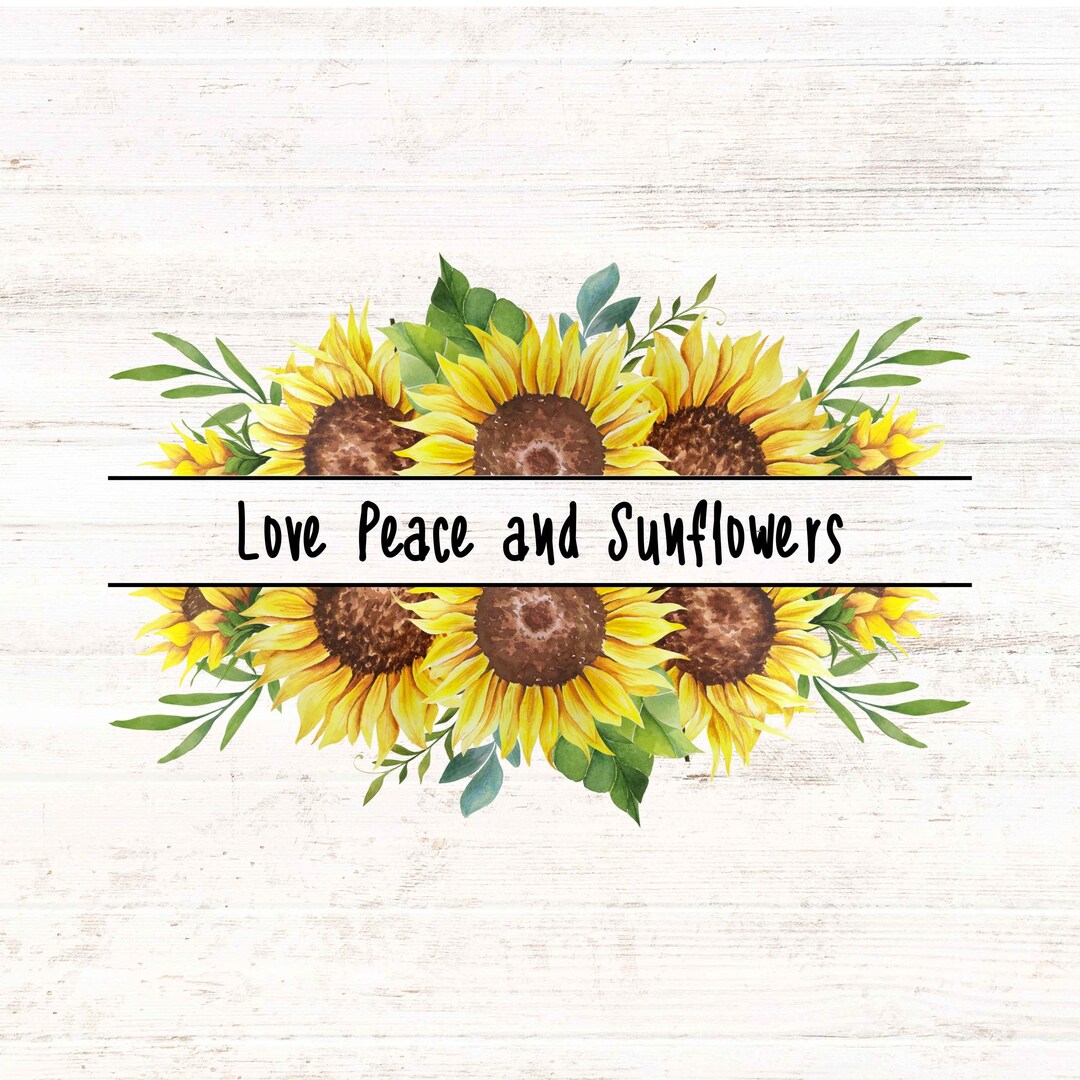 Love Peace and Sunflowers PNG Inspirational Quote , Split Sunflower PNG ...