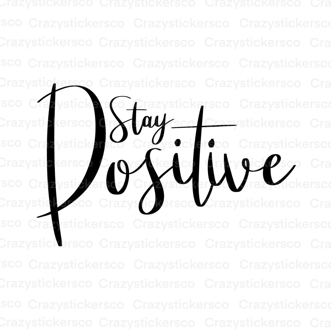 Stay Positive SVG , Inspirational SVG , Positivity Svg , Cricut ...
