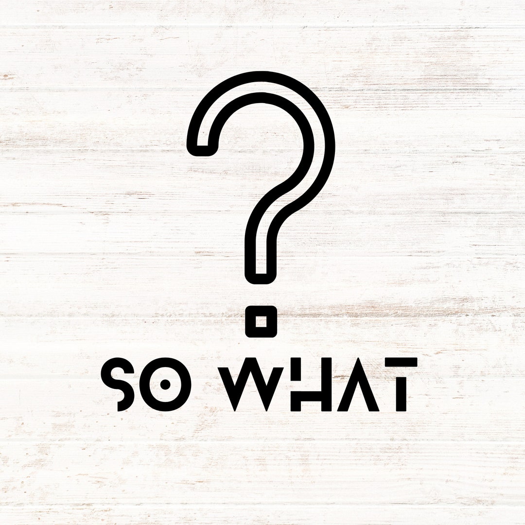 So What Funny Graphic PNG and SVG, What Graphic Image , Simple PNG ...