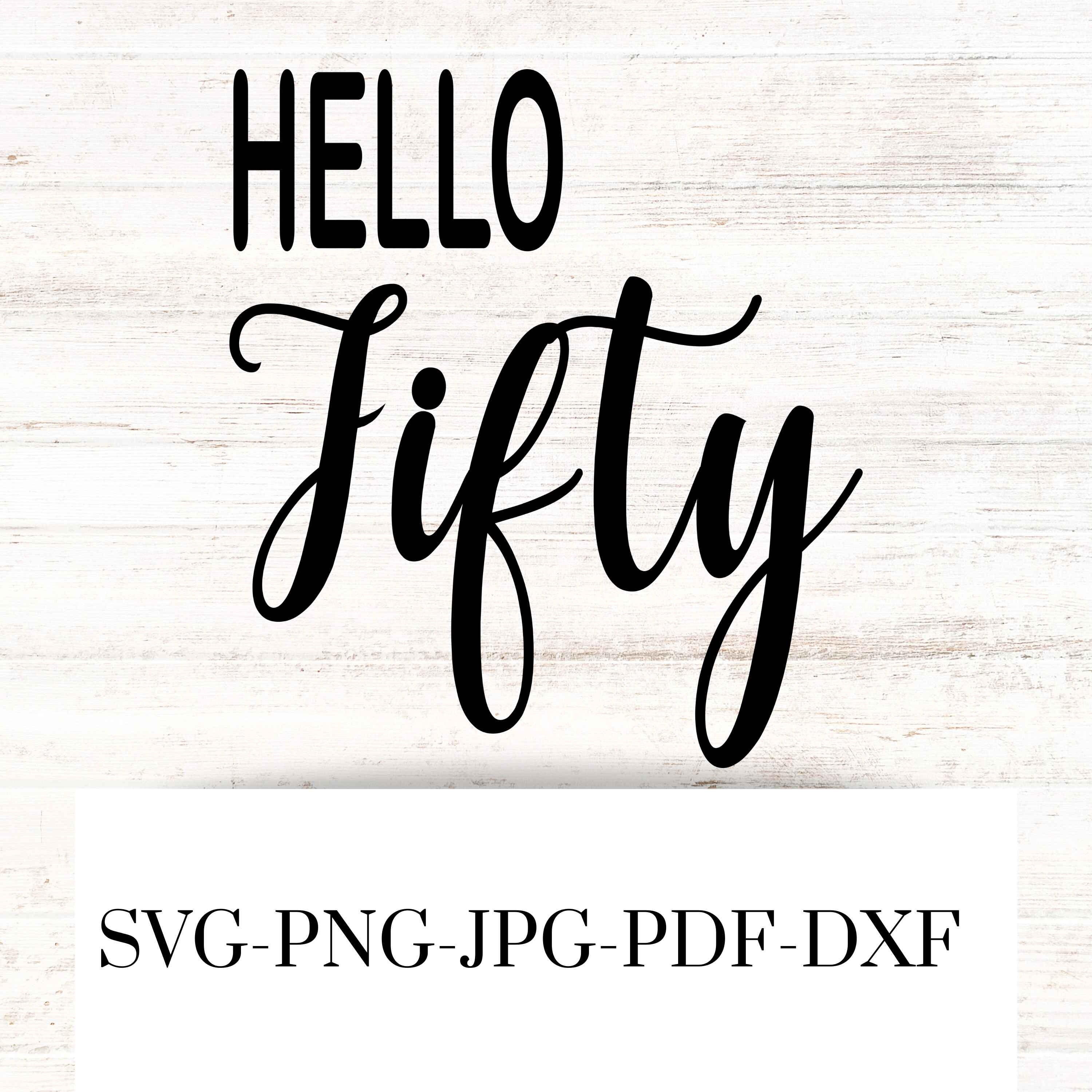 Hello Fifty SVG , Hello Fifty PNG Graphic Image , Hello Fifty DXF ...