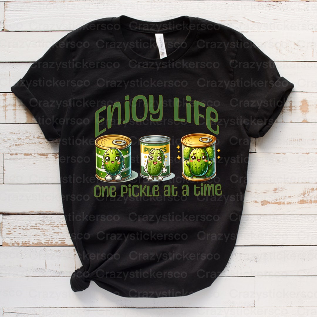 Funny Kawaii Pickle PNG: Enjoy Life Sublimation (commercial Use) - Etsy