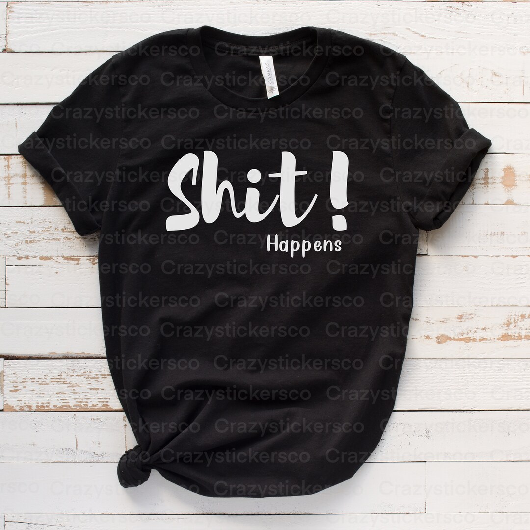 Shit Happens Funny PNG File Humorous PNG Sublimation - Etsy