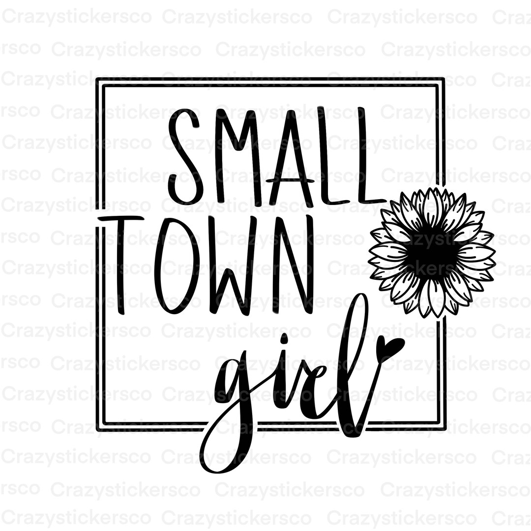 Small Town Girl SVG , Sunflower Saying SVG , Small Town Girl Png ...