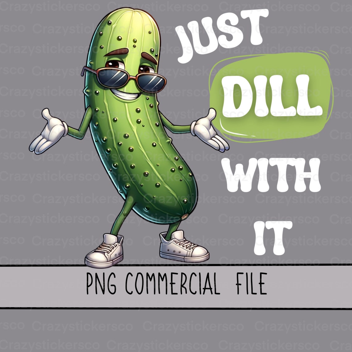 Just Dill With It Pickle PNG , Funny Pickle Sublimation Commercial File ...