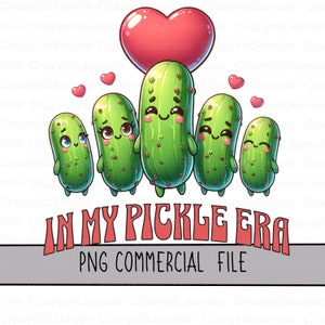 Funny Pickle PNG , in My Pickle Era Commercial Sublimation - Etsy