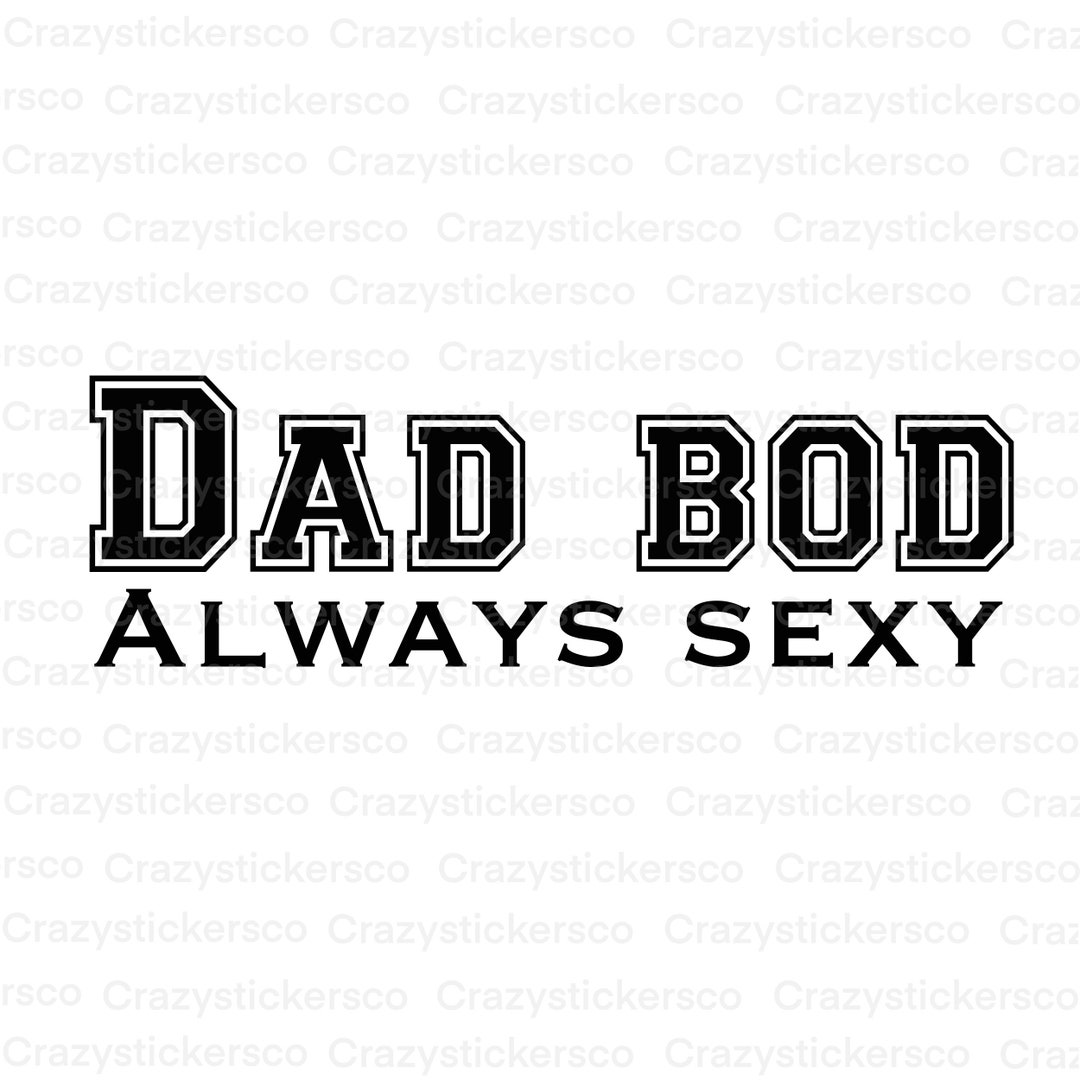 Dad Bod SVG , Dad Bod Always Sexy Image File PNG , Dad Bod Sublimation ...
