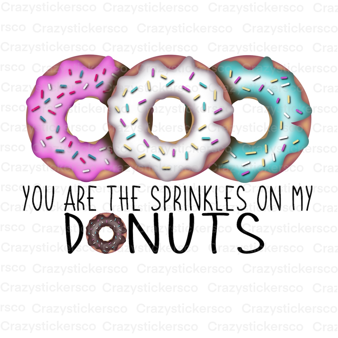 Donuts Image File PNG Graphic , You Are the Sprinkles on My Donuts ...
