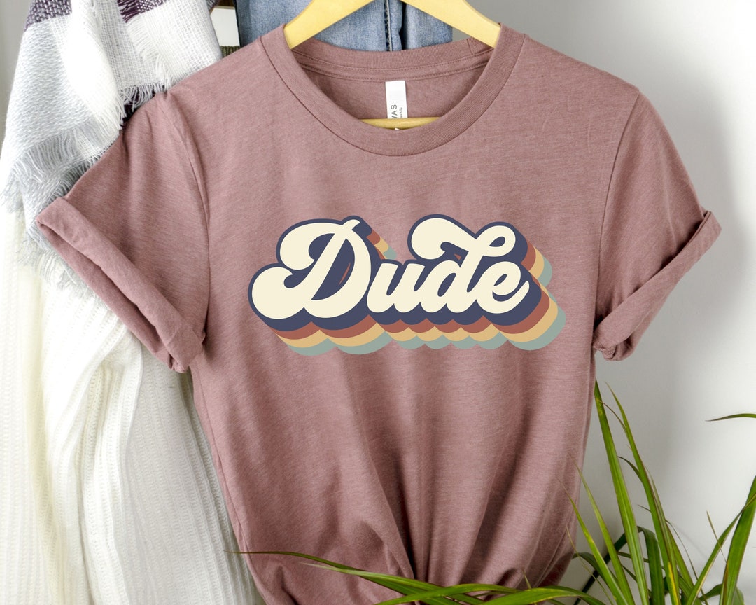 Dude Shirt, Dude T-shirt, Retro Dude Shirt, Cool Dude Shirt, Graphic ...
