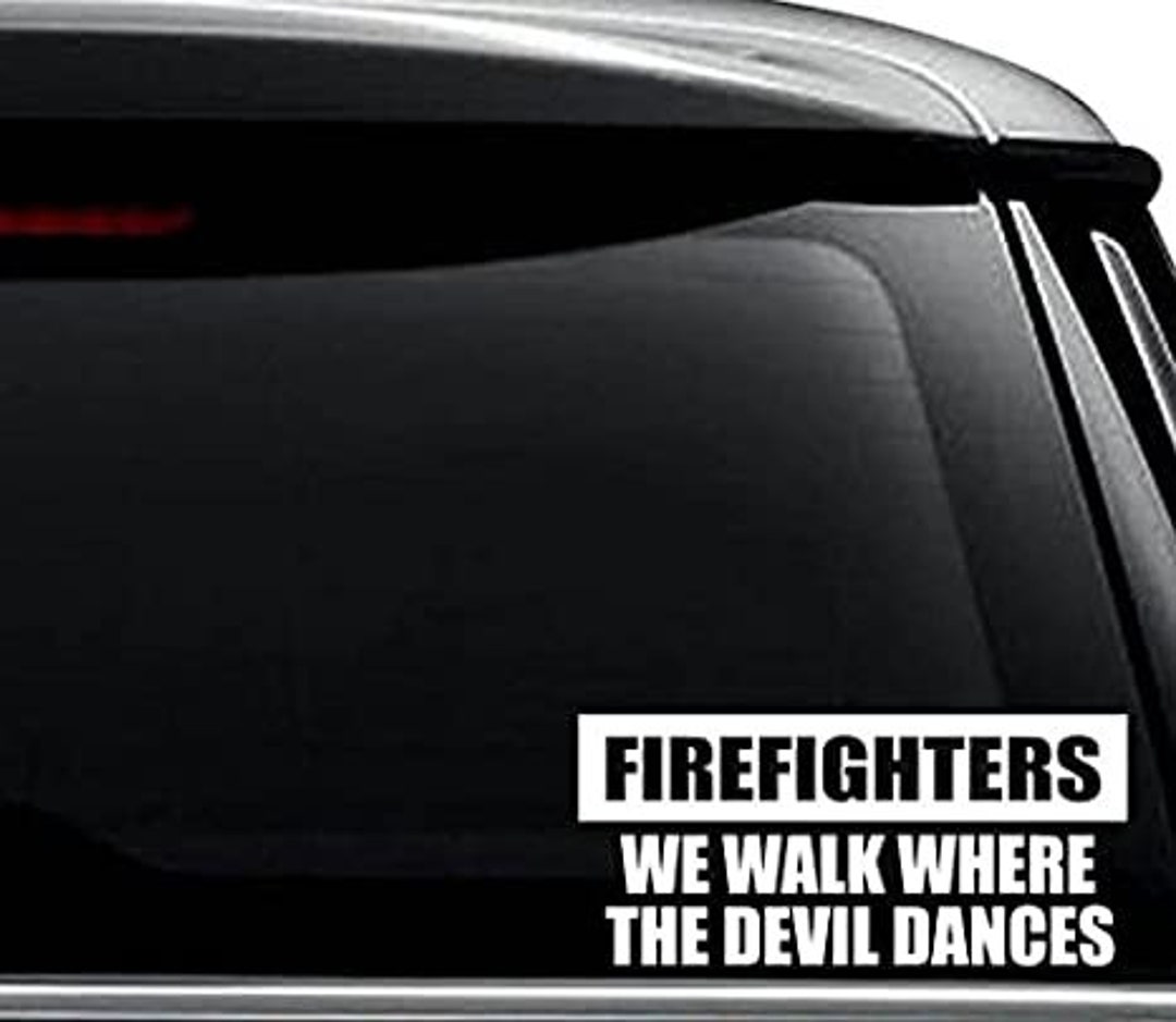 Firefighters Walk Where Devil Dances Decal Sticker for Use on - Etsy
