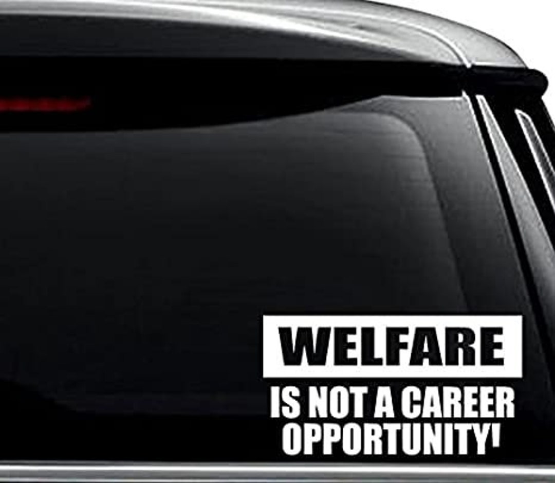 Welfare Not Career Opportunity Decal Sticker for Use on Laptop, Helmet ...