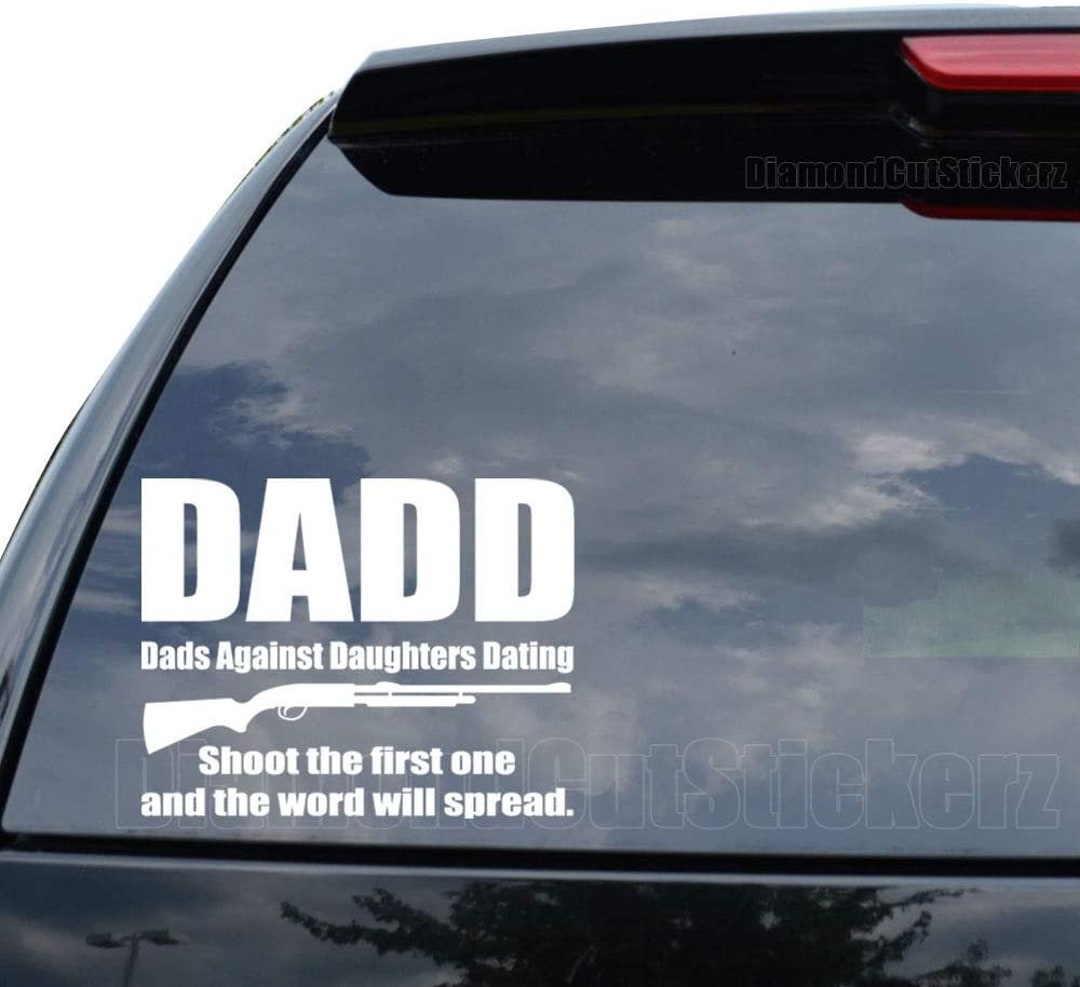 DADD DAD Against Daughters Dating Rifle Gun Decal Sticker Car Truck ...