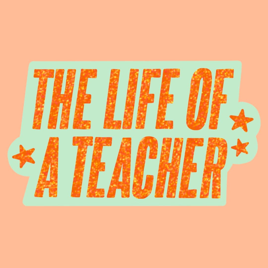 The Life of a Teacher Sticker | Showgirl Themed Sticker - Etsy