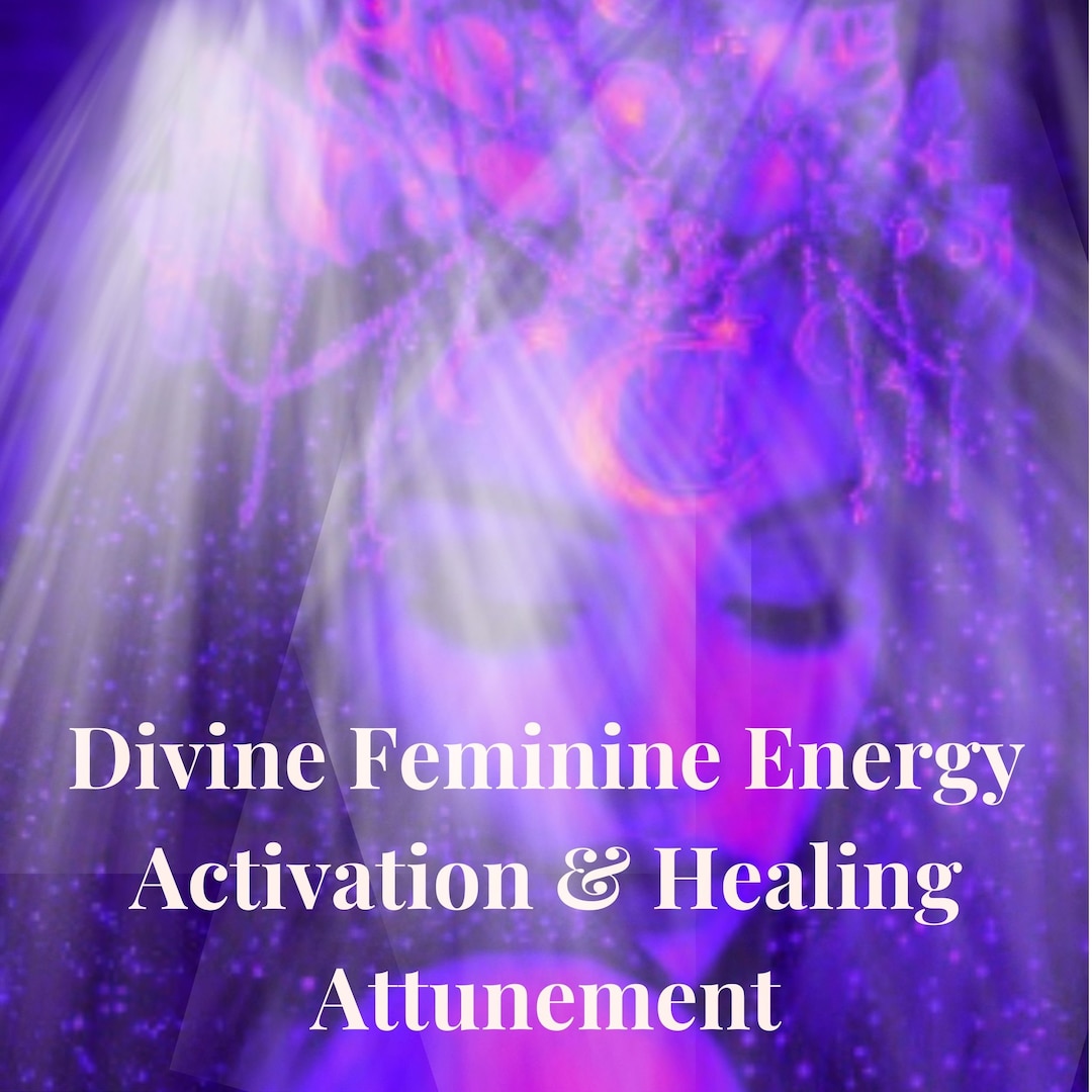 Divine Feminine Energy Healing and Balancing & Attunements Rise Into Your Divine Feminine Power ...