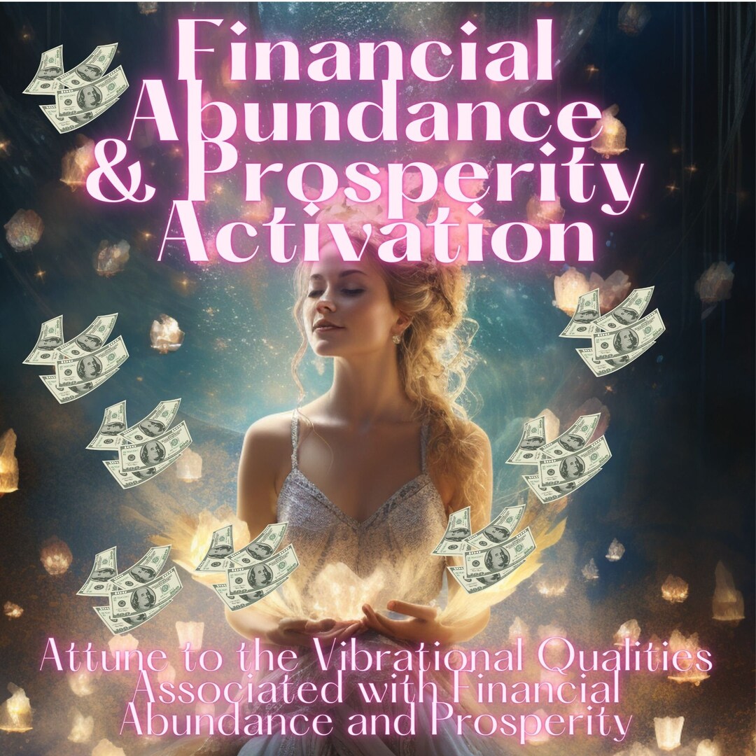 Financial Abundance & Prosperity Activations Attune to the Vibrational ...