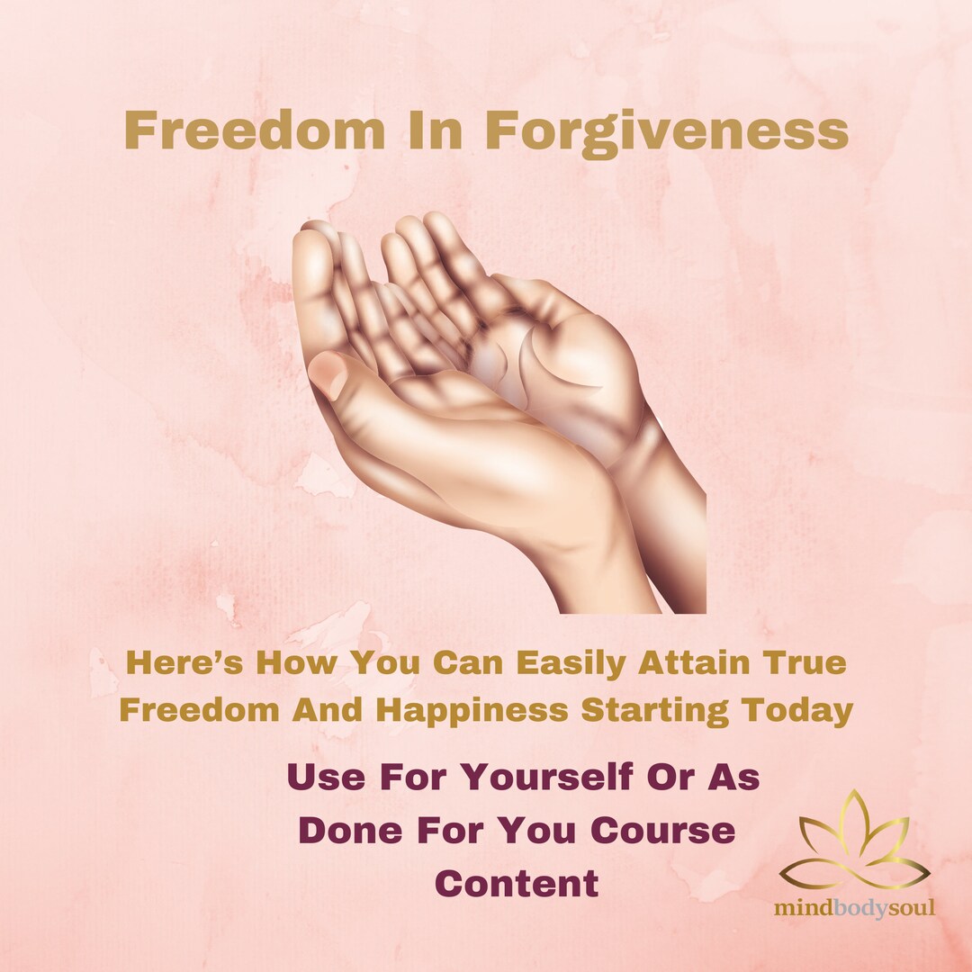 Freedom in Forgiveness Easily Attain True Freedom and Happiness ...