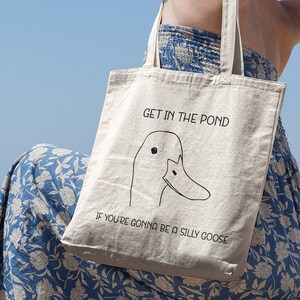 Silly Goose Tote Bag, Silly Goose Bag, Get in the Pond Bag, Aesthetic ...