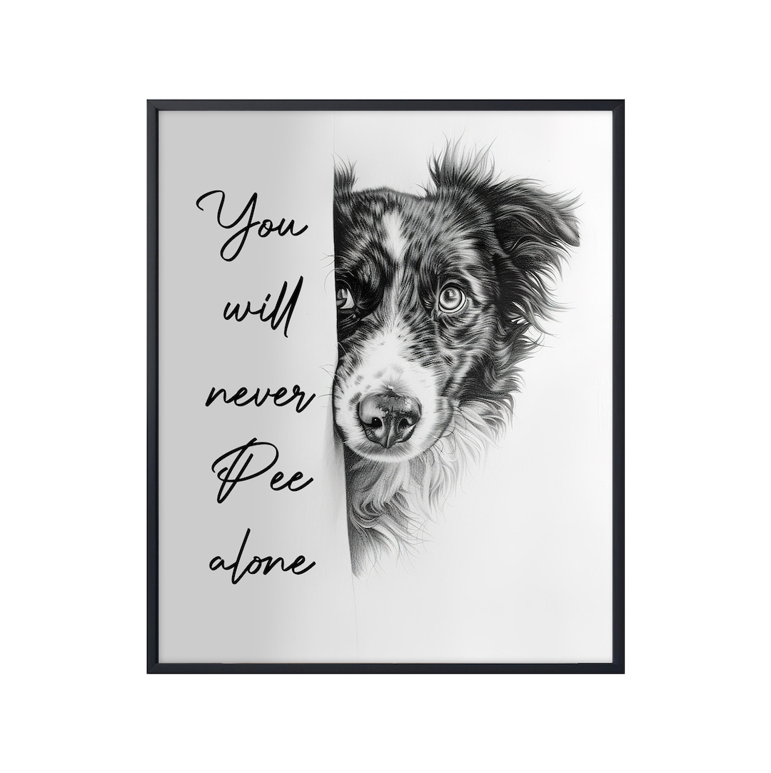 Australian Shepherd You Will Never Pee Alone, Funny Dog Poster ...