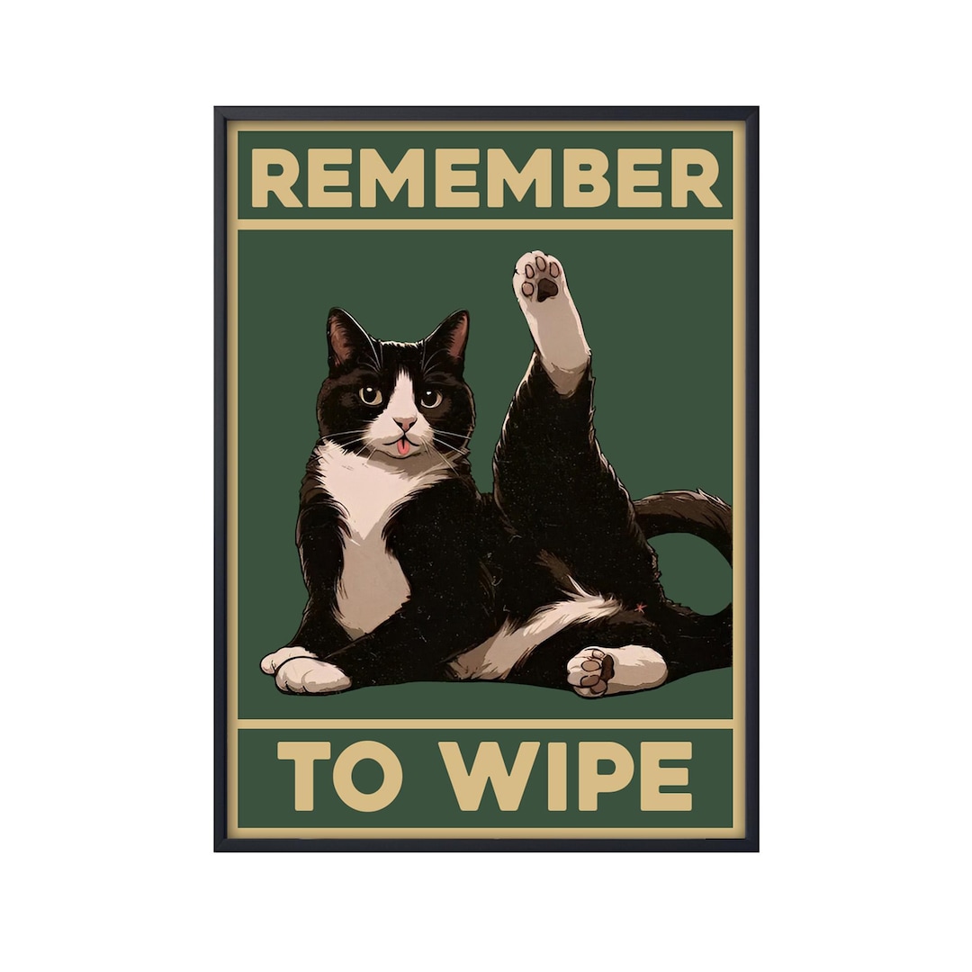 Funny Tuxedo Cat Poster, Remember to Wipe, Tuxedo Cat Wall Art, Tuxedo ...