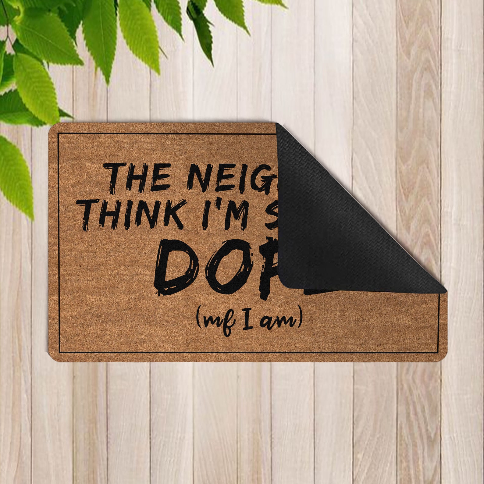 The Neighbors Think I'm Selling Dope Welcome Doormat, Funny Doormat ...