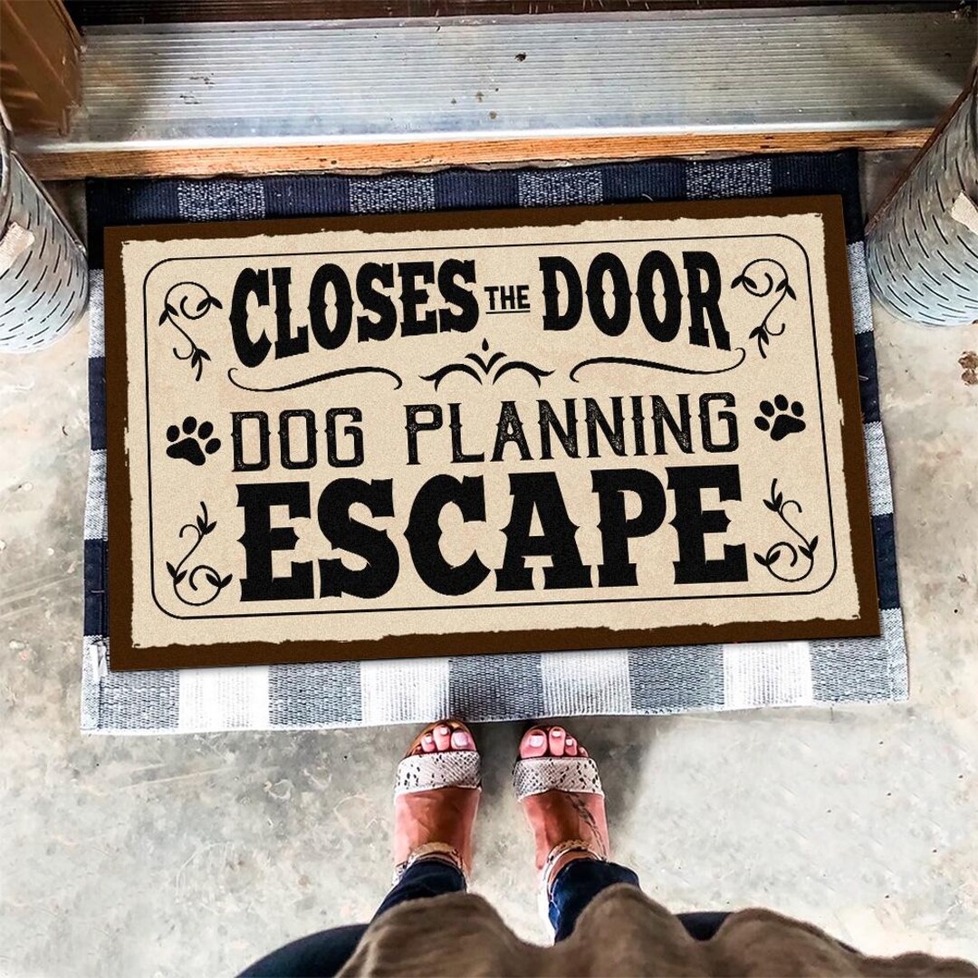 Close the Door Dog Planning Escape, Dog Doormat, Dog Mat, Keep Door ...