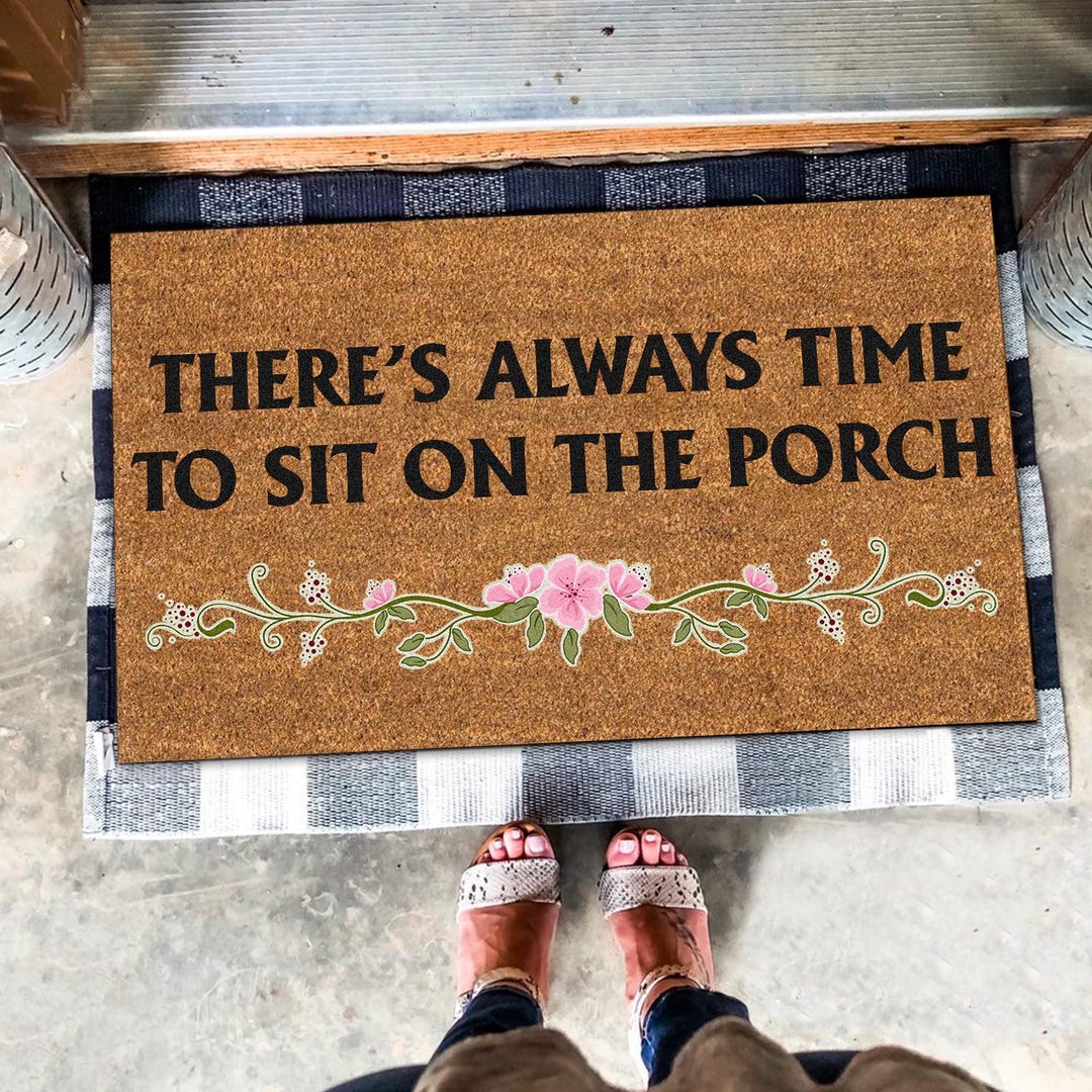 There's Always Time to Sit on the Porch Doormat, Floppy Flowers Doormat ...