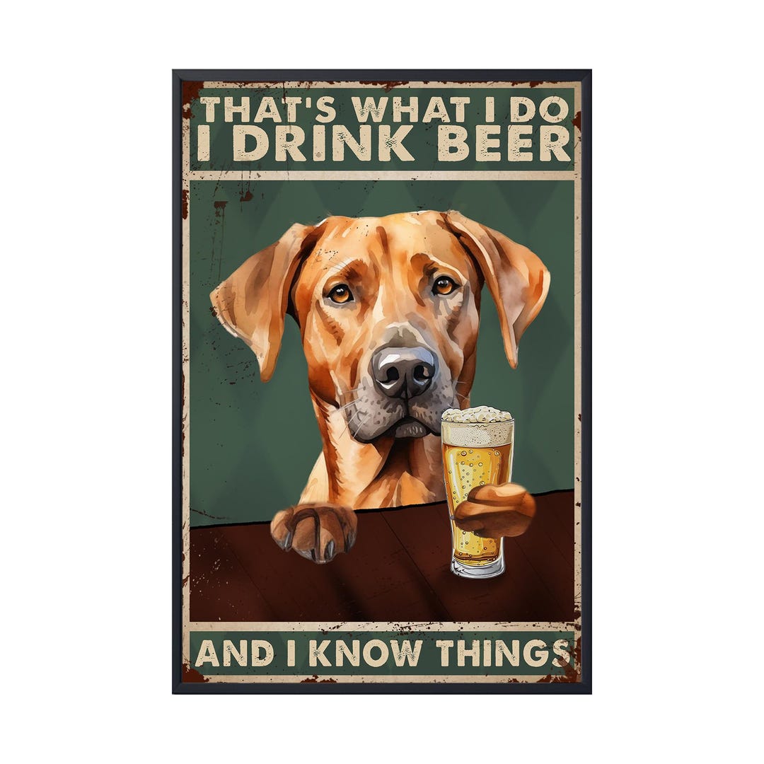 Rhodesian Ridgeback Wall Art, That's What I Do I Drink Beer, Funny Dog ...
