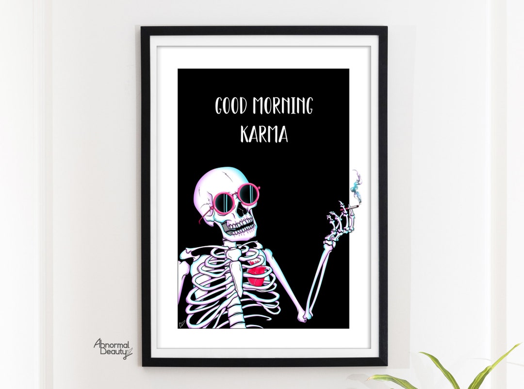 Good Morning Karma Skeleton Poster, Karma Quote Poster, Skeleton Art ...