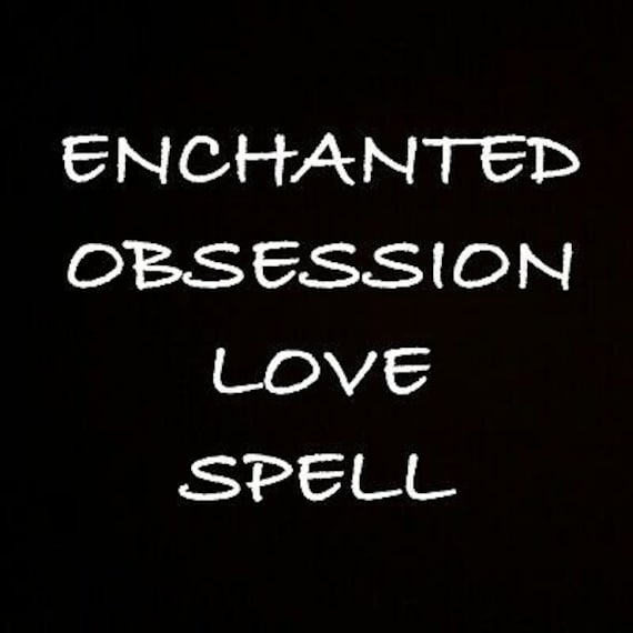 Obsession Spell Love Powerful Passion Fidelity Spell - Etsy