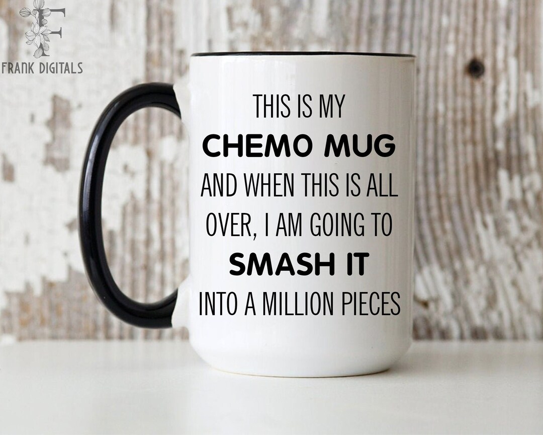 Cancer Chemo Mug, Motivational Cancer Coffee Cup, Fighting Cancer ...