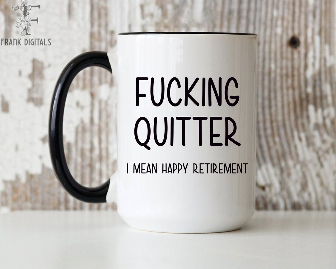 Quitter Mug, Retired Mug, Retirement Gift, Funny Retirement Gift ...