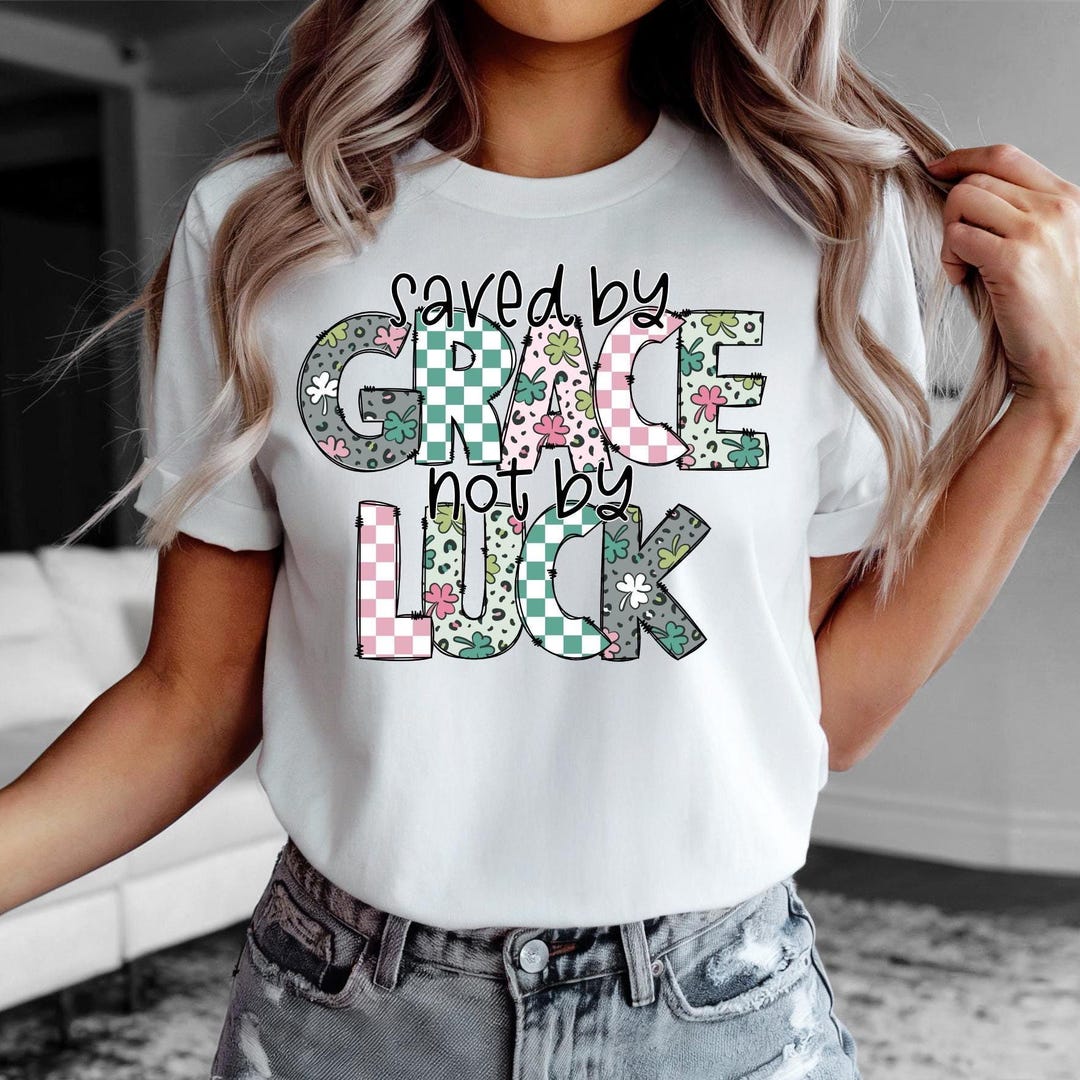 Saved by Grace Not by Luck Christian Png, Sublimation, St Patrick's Day ...