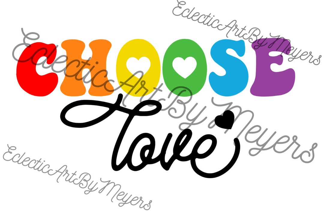 Choose Love SVG, Digital Design, Humankind Choose Love SVG, Digital ...