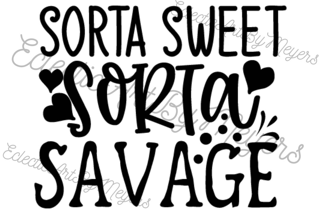 Sorta Sweet Sorta Savage SVG, Digital Design, Playful Design, Funny ...