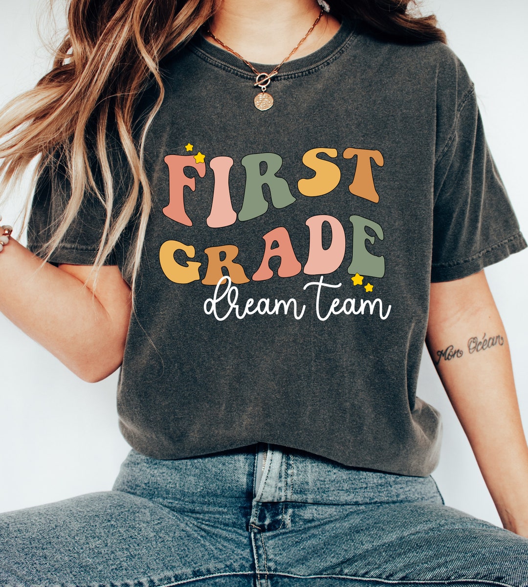 First Grade Dream Team T-shirt, First Grade Teacher Shirt, Comfort ...