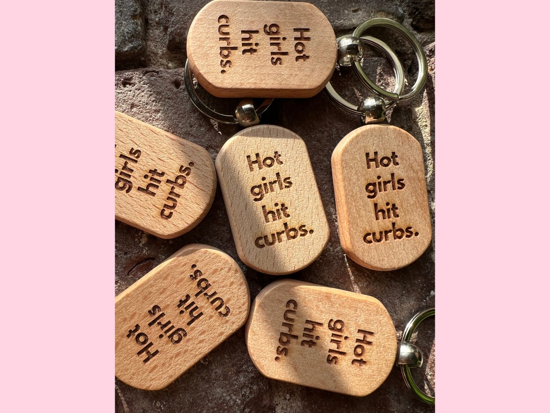 Hot Girls Hit Curbs Keychain, Laser Engraved Keychain, Wooden Keychain ...