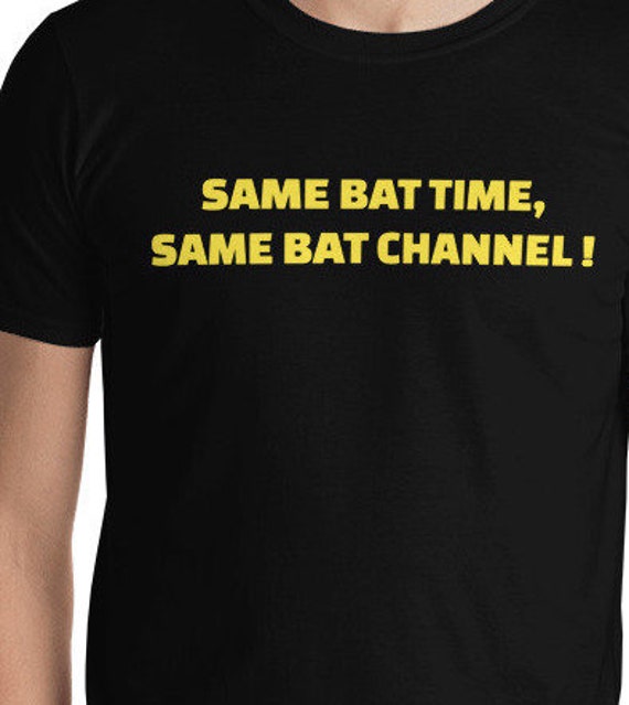 Same Bat Time Same Bat Channel T-shirt - Etsy