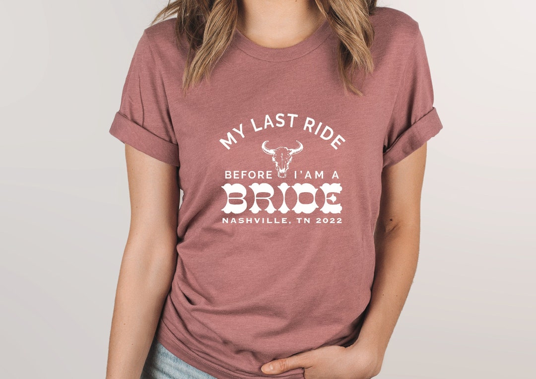 Custom My Last Ride Before I'm A Bride Shirt, Bachelorette Party Shirt ...