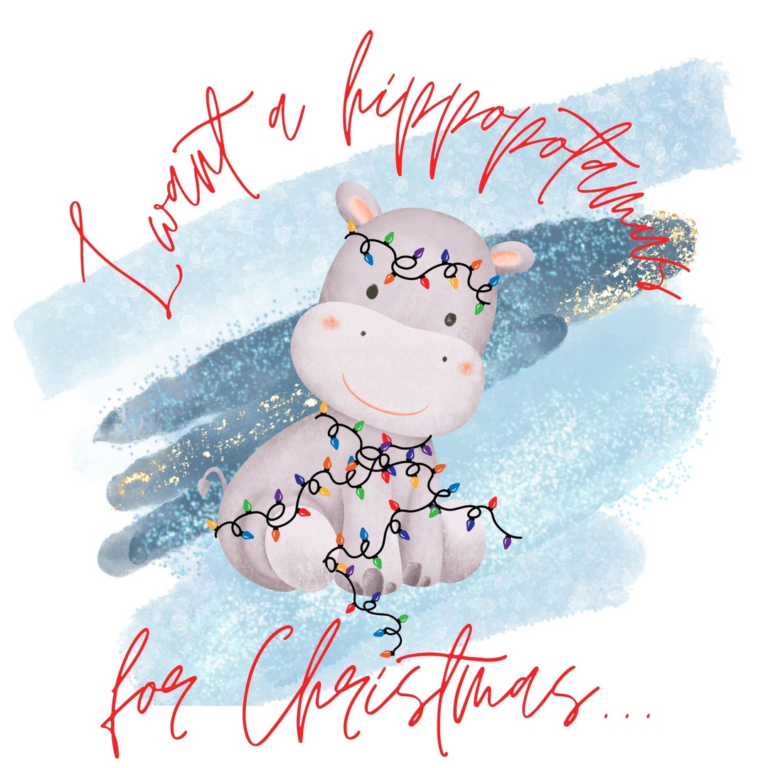 I Want A Hippopotamus for Christmas PNG Digital Instant - Etsy