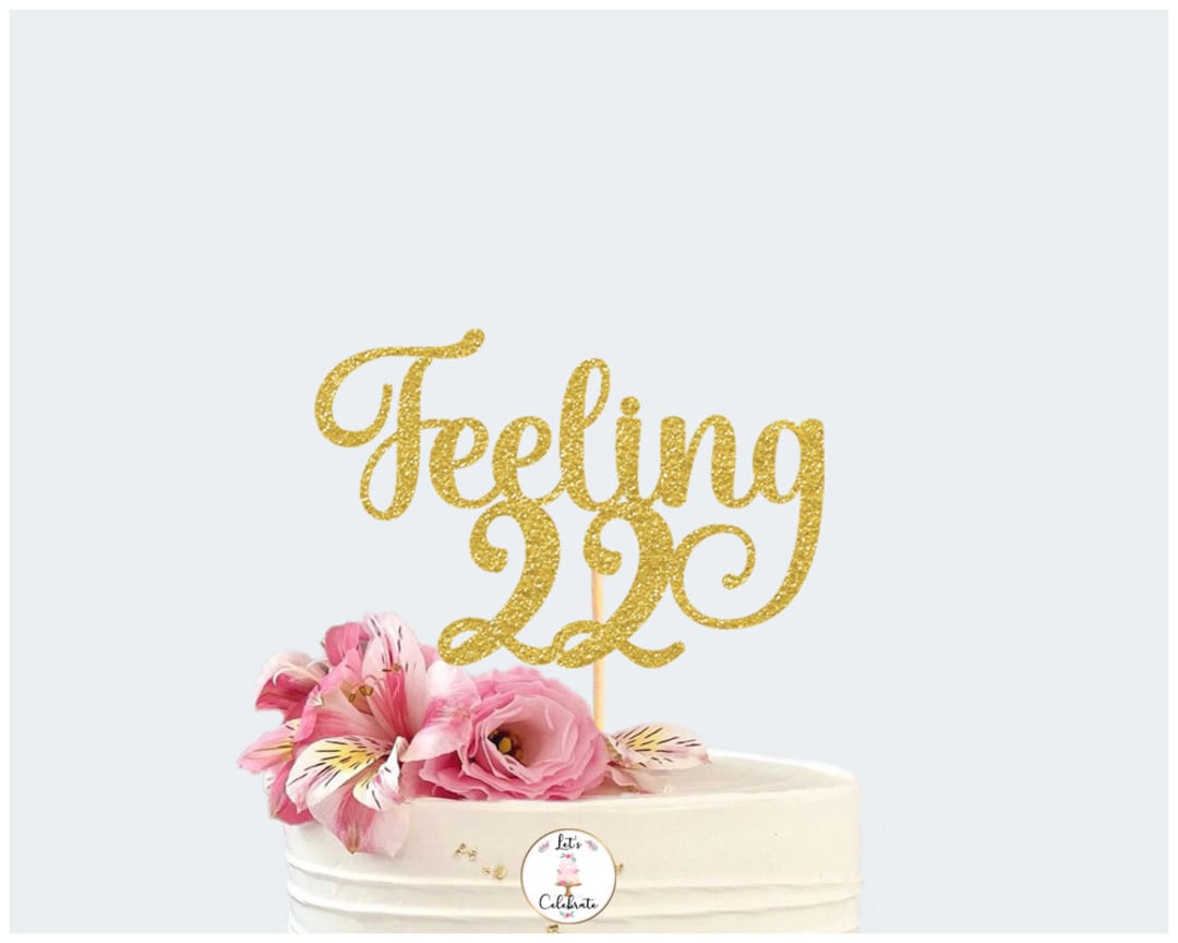 Feeling 22 Cake Topper 22nd Birthday Cake Topper - Etsy