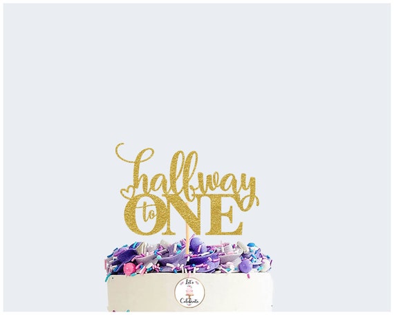 Halfway to One Cake Topper, Baby Birthday Cake Topper, 1/2 Birthday ...