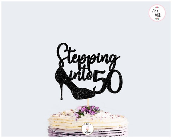 Stepping into 50 Cake Topper, Custom Age Cake Topper, Birthday Cake ...