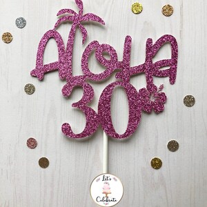 Aloha 30 Cake Topper, Aloha Birthday Cake Topper, Tropical Party Cake ...