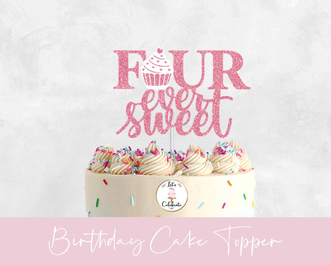 Four Ever Sweet Cake Topper, Birthday Cake Topper, Four Birthday Cake ...