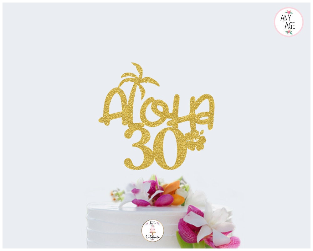 Aloha 30 Cake Topper Aloha Birthday Cake Topper Tropical | Etsy
