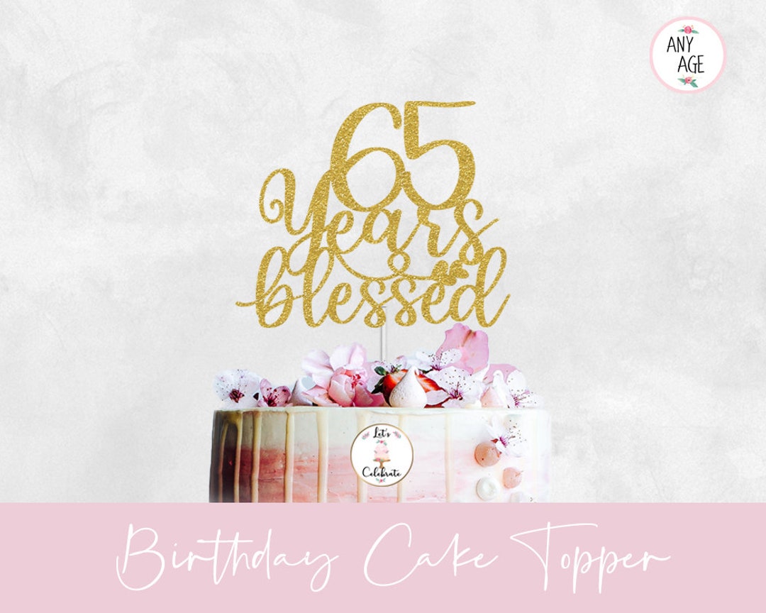 65 Years Blessed Cake Topper, Custom Age Cake Topper, Personalized ...