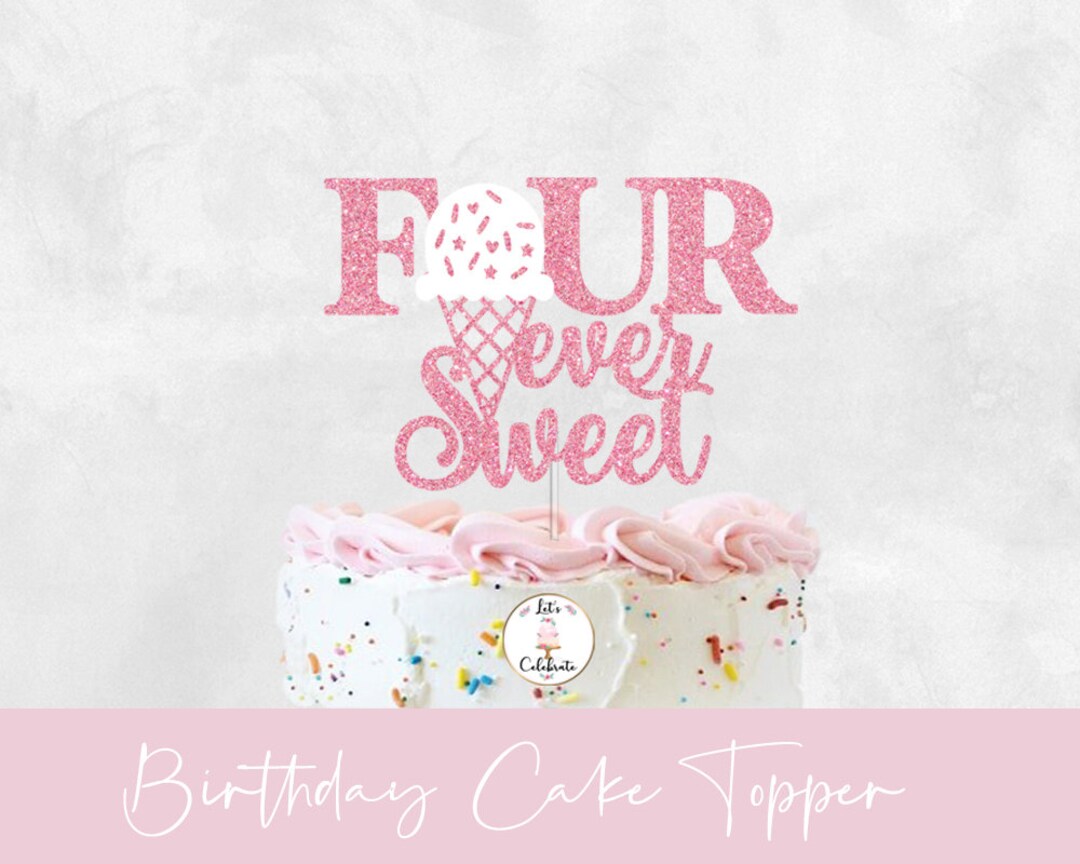 Four Ever Sweet Cake Topper, Ice Cream Birthday Cake Topper, Four ...