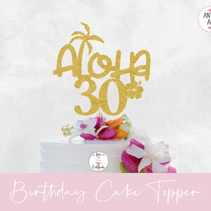 Aloha 30 Cake Topper, Aloha Birthday Cake Topper, Tropical Party Cake ...