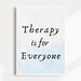 Therapy is for Everyone Counselor Room Sign Quote Saying Poster ...