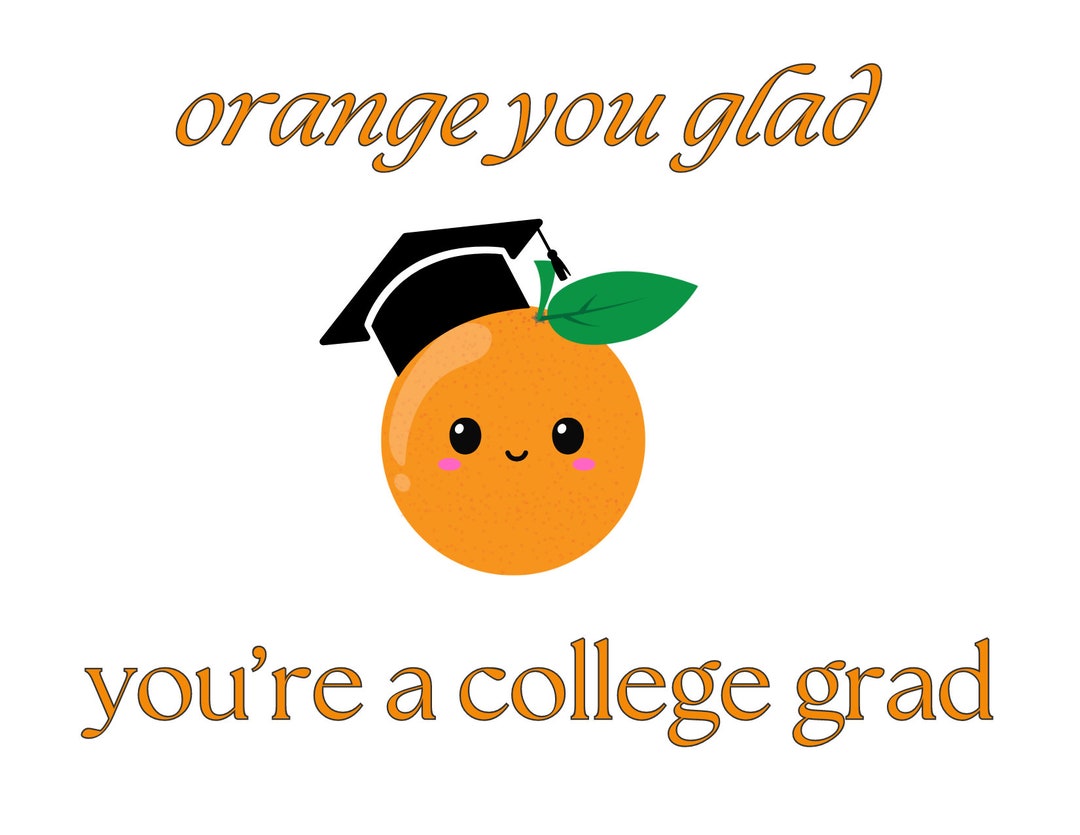 Orange You Glad Grad | Funny Graduation Card, Cards for Students ...
